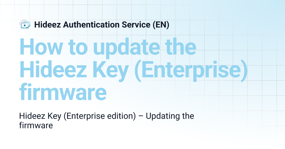 How to update the Hideez Key (Enterprise) firmware | Hideez Authentication Service (EN)