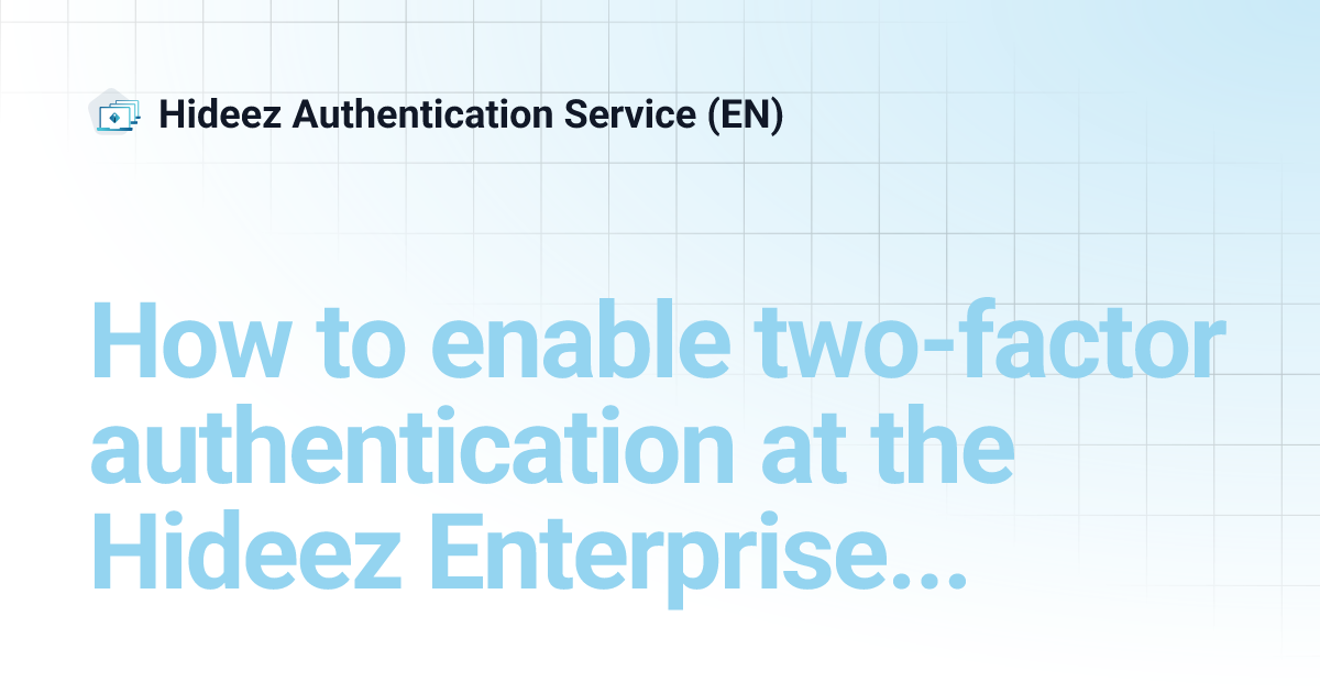 How to enable two-factor authentication at the Hideez Enterprise Server? | Hideez Authentication ...