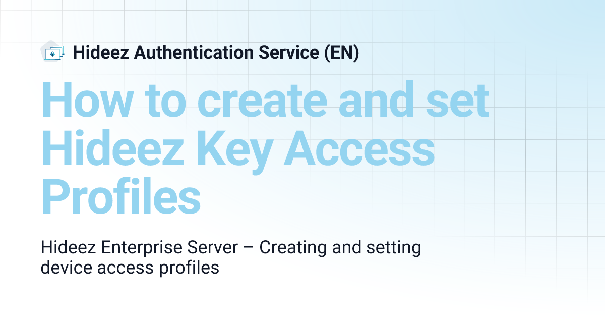 How to create and set Hideez Key Access Profiles | Hideez Authentication Service (EN)