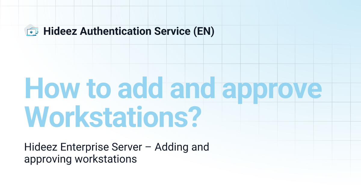 How to add and approve Workstations? | Hideez Authentication Service (EN)