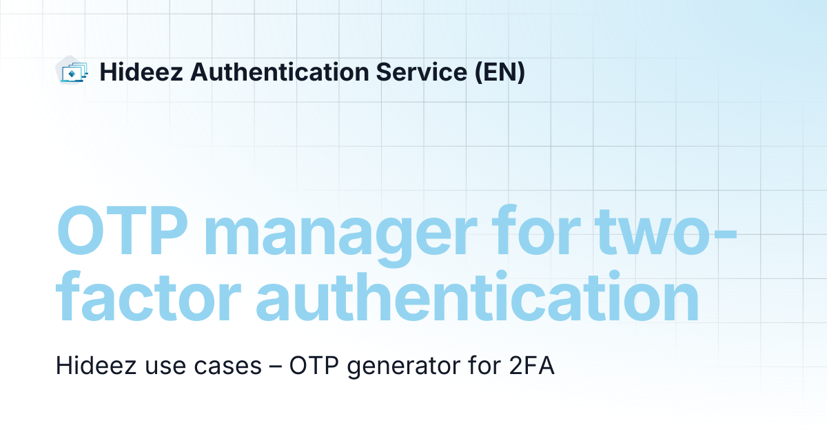 OTP manager for two-factor authentication | Hideez Authentication ...