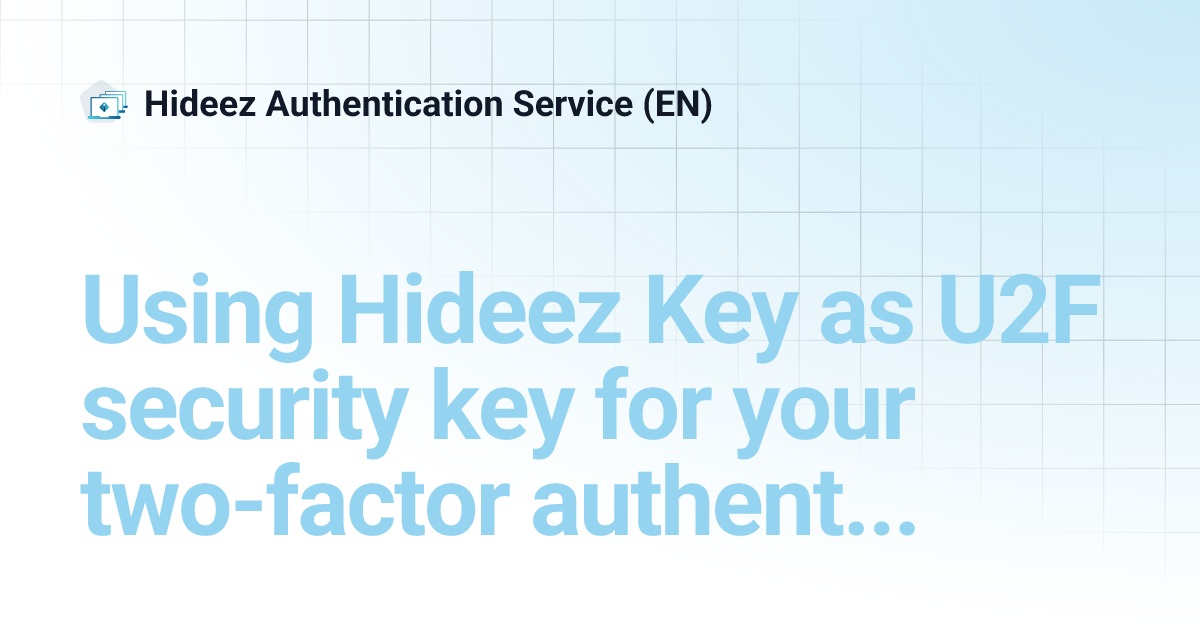 Using Hideez Key as U2F security key for your two-factor authentication | Hideez Authentication ...