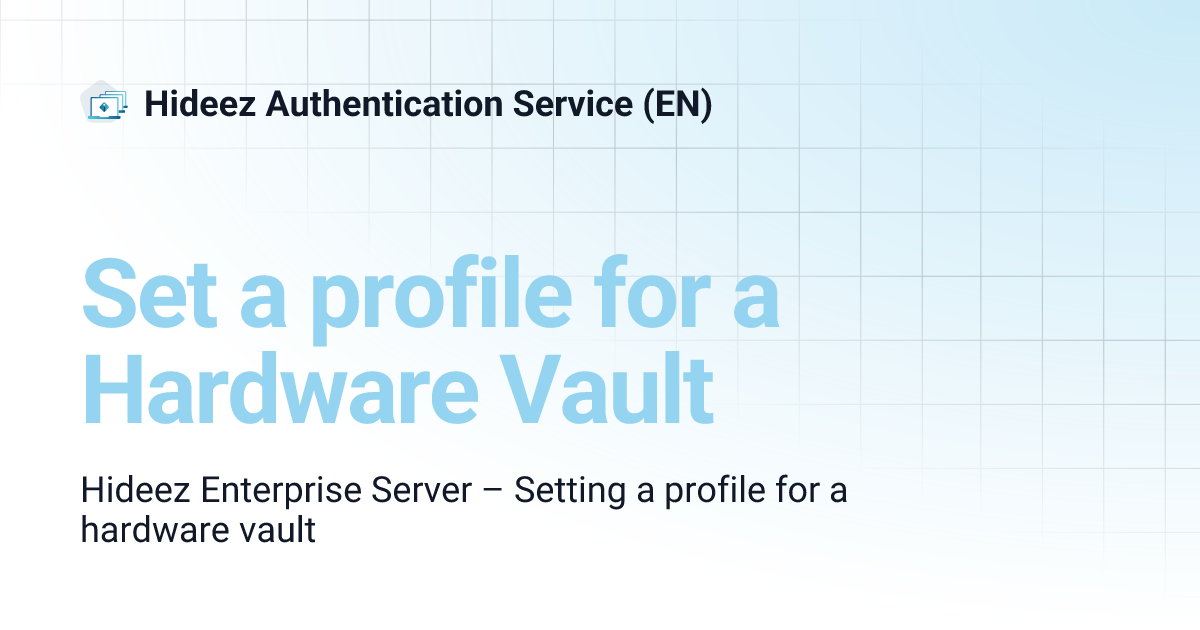 Set a profile for a Hardware Vault | Hideez Authentication Service (EN)