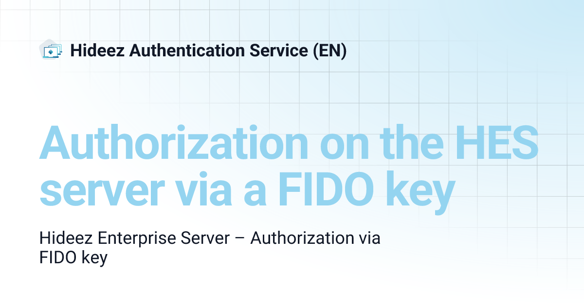 Authorization on the HES server via a FIDO key | Hideez Authentication Service (EN)