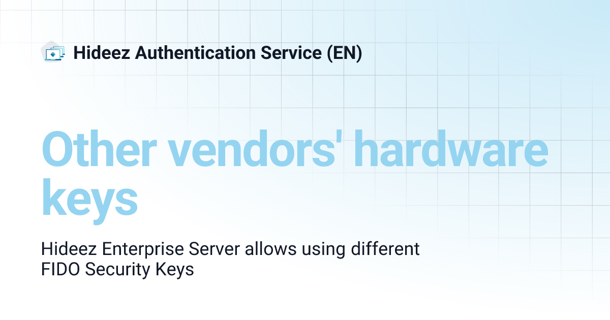 Other vendors' hardware keys | Hideez Authentication Service (EN)