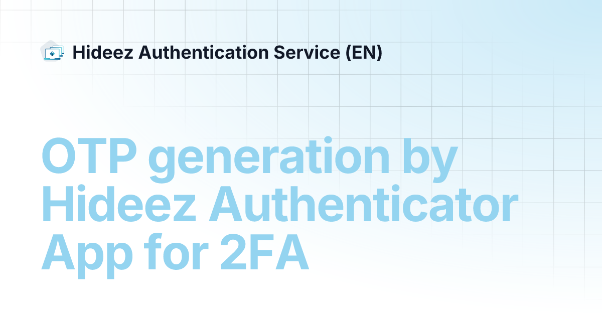 OTP generation by Hideez Authenticator App for 2FA | Hideez Authentication Service (EN)