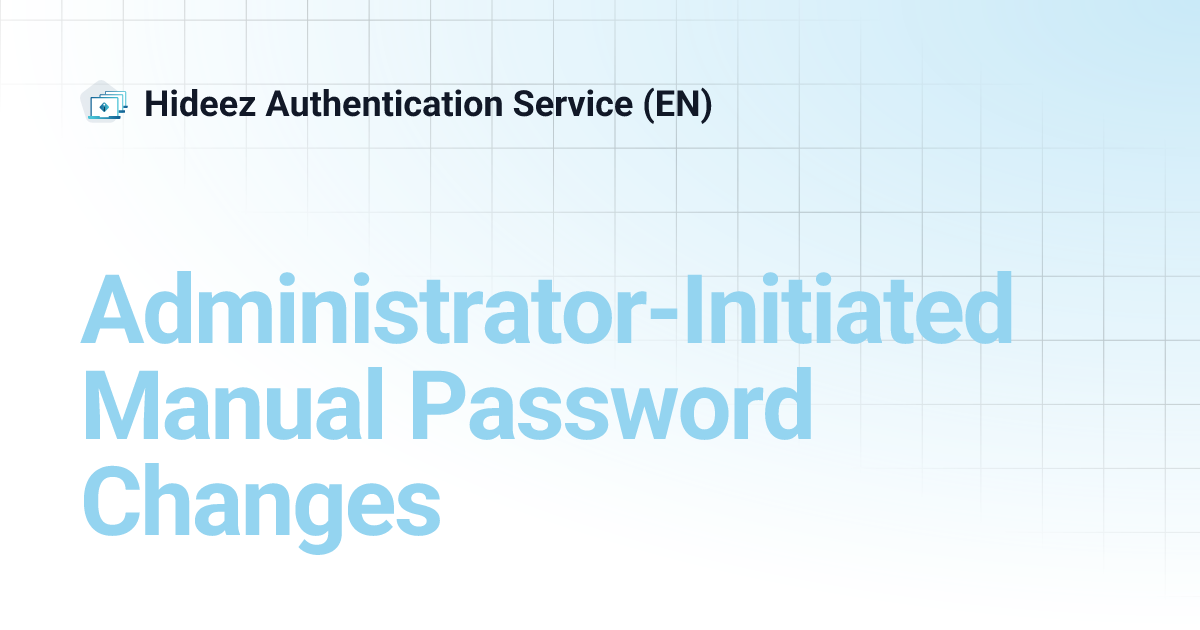 Administrator-Initiated Manual Password Changes | Hideez Authentication Service (EN)