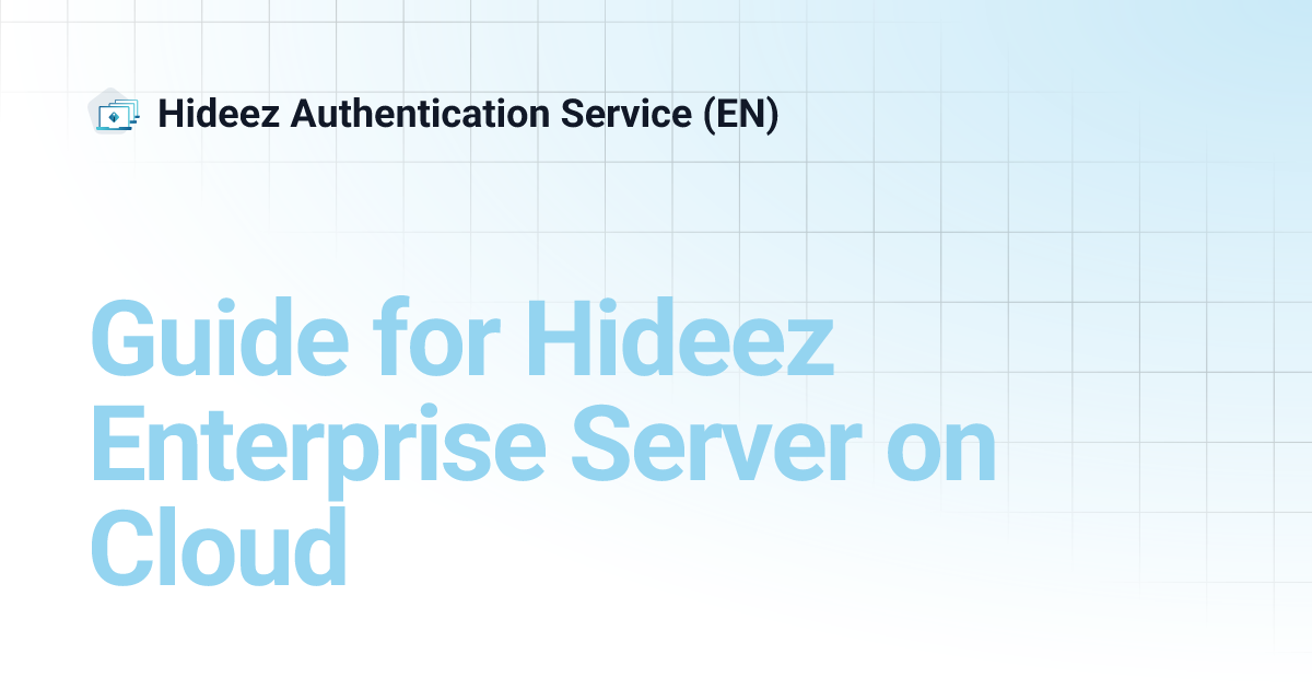 Guide for Hideez Enterprise Server on Cloud | Hideez Authentication Service (EN)