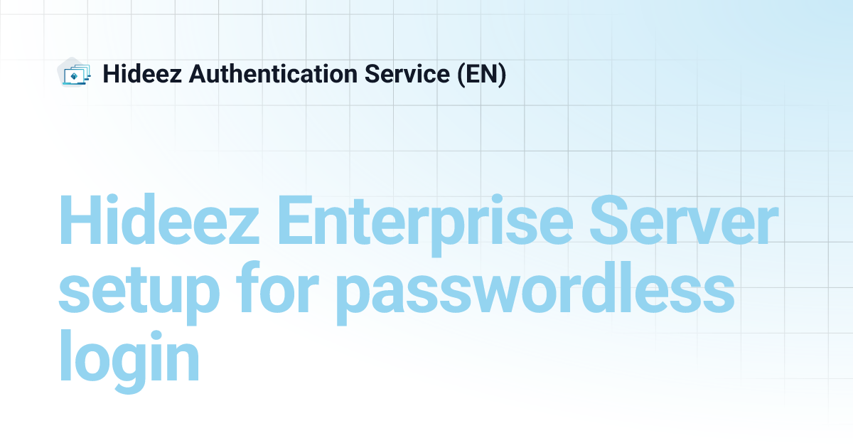 Hideez Enterprise Server setup for passwordless login | Hideez Authentication Service (EN)