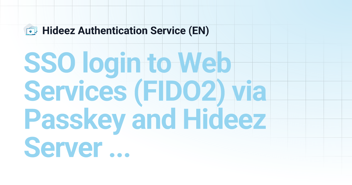 SSO login to Web Services (FIDO2) via Passkey and Hideez Server as Identity Provider | Hideez ...
