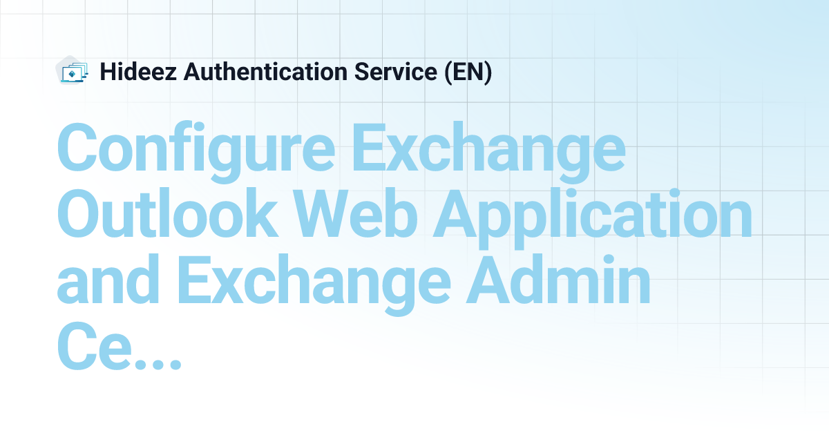 Configure Exchange Outlook Web Application and Exchange Admin Center | Hideez Authentication ...