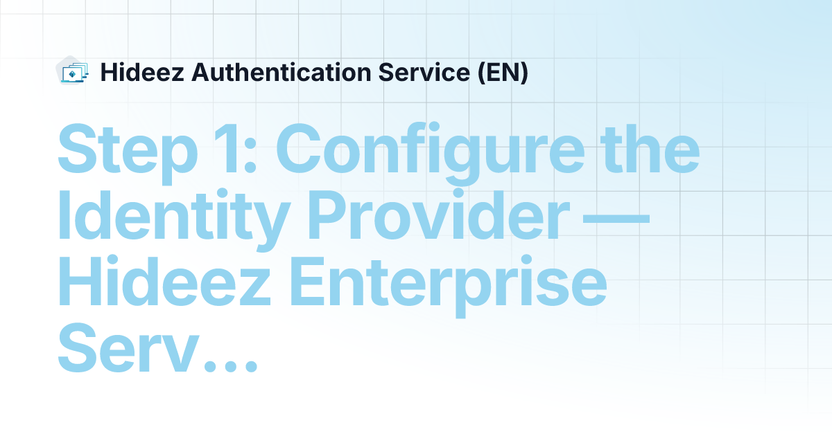 Step 1: Configure the Identity Provider — Hideez Enterprise Server (HES) | Hideez Authentication ...